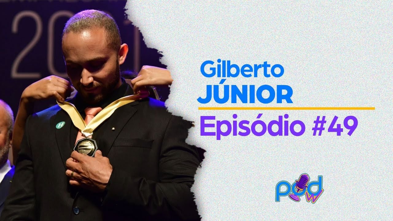 PODW - GILBERTO JÚNIOR - EP #049 - YouTube