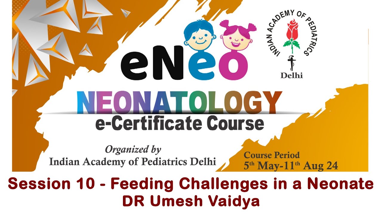 Session 10 - eNeo FEEDING CHALLENGES IN A NEONATE by DR UMESH VAIDYA ...