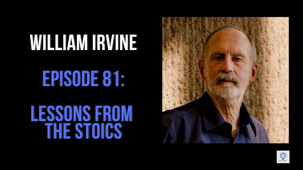 Episode 81: William Irvine - Lessons from the Stoics - YouTube