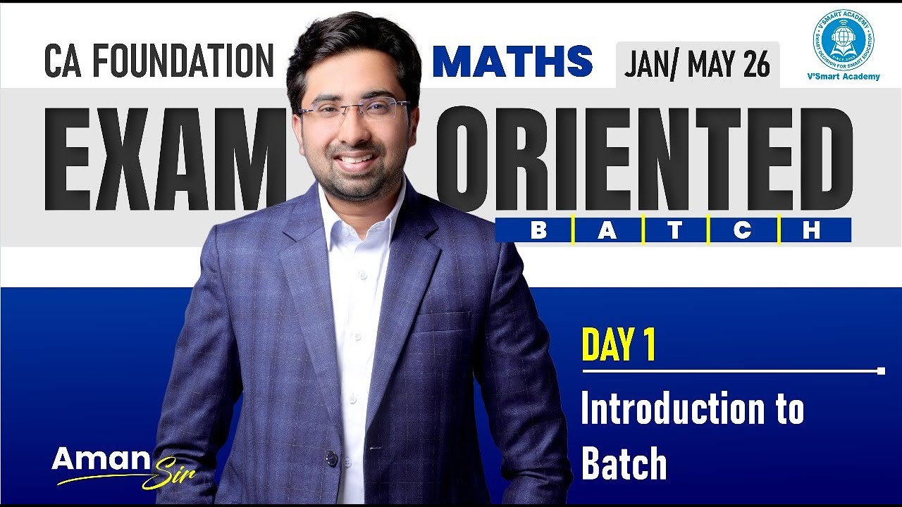 Day 1: Introduction to Batch | CA Foundation Maths | Exam Oriented Batch | Jan/May'26 | By Aman ...