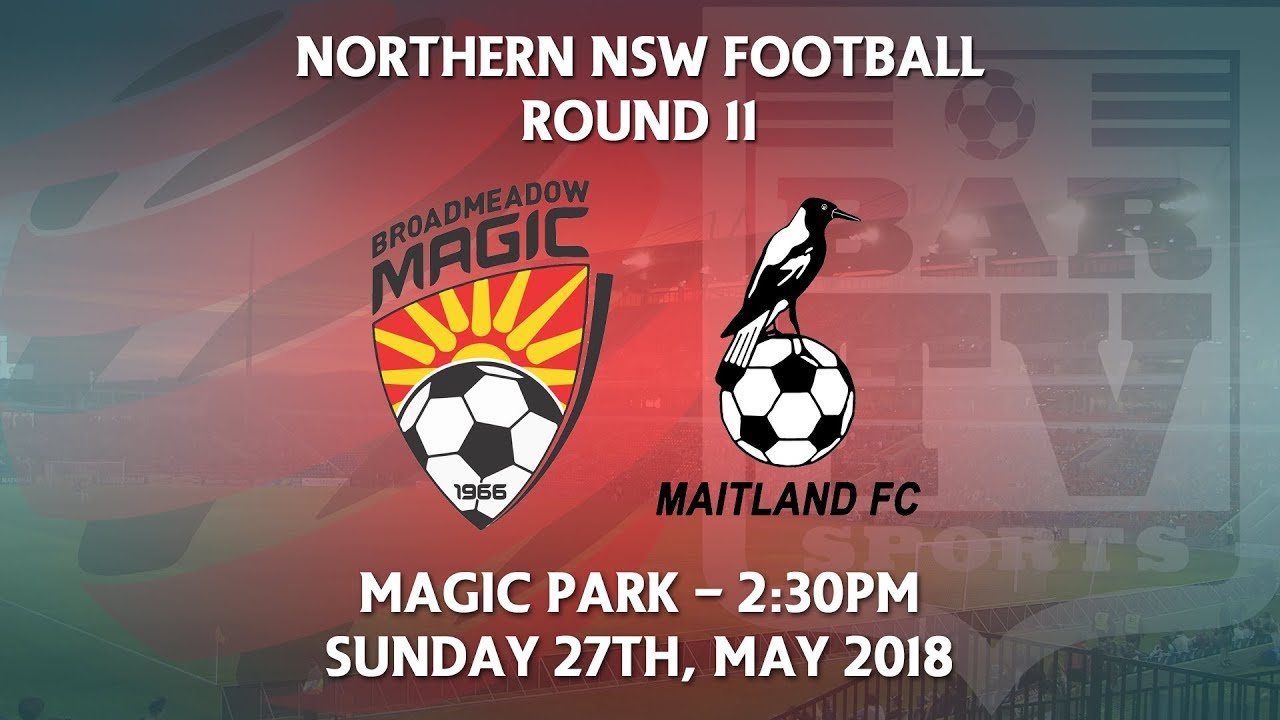 2018 NNSWF NPL Round 11 - Broadmeadow Magic FC v Maitland Magpies FC ...