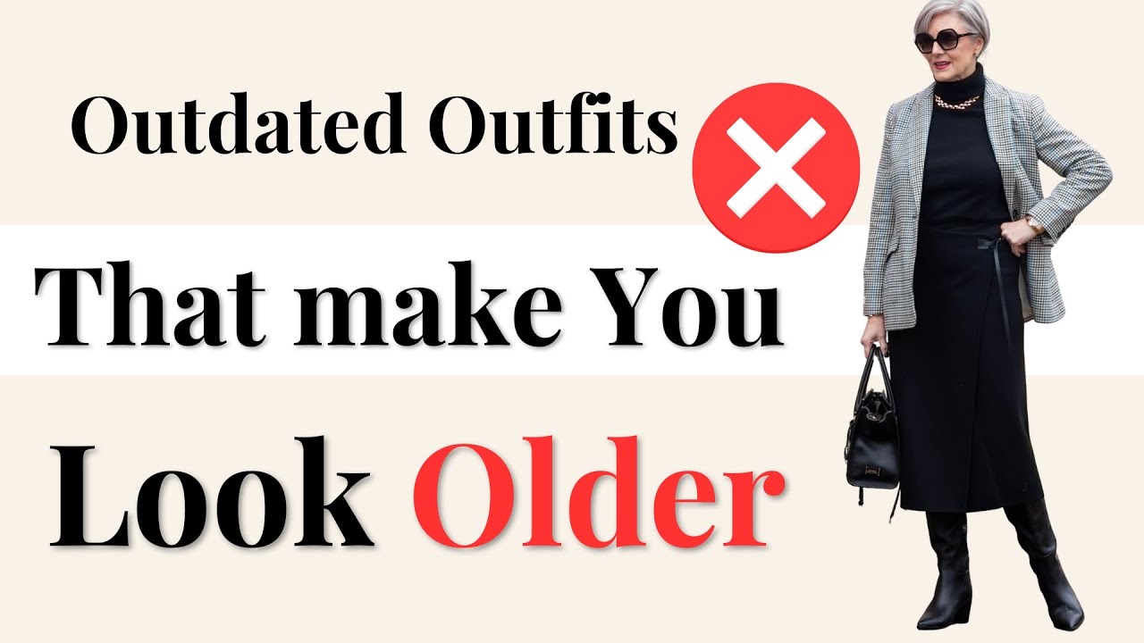 How To Look 10 Years YOUNGER- Toss Your Outdated Clothes That AGE You ...