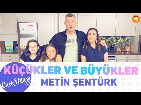 Çiçek Dilligil ile Küçükler ve Büyükler'in Konuğu Metin Şentürk