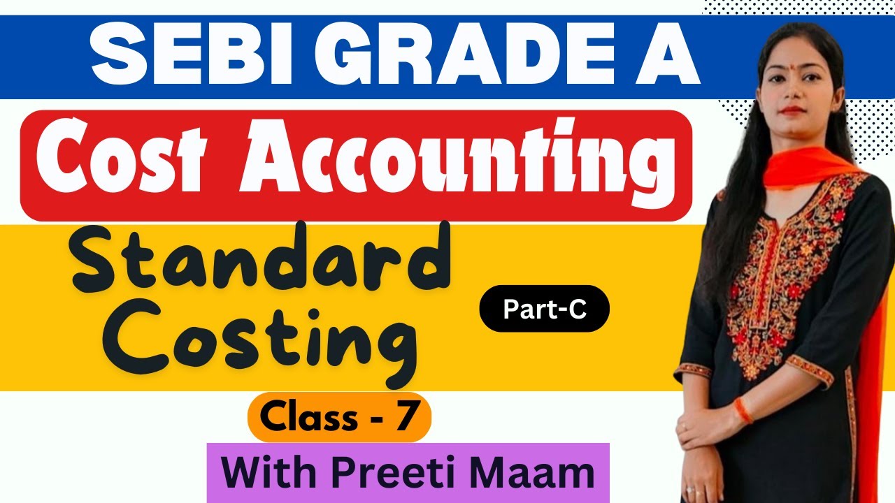 SEBI Grade B | Cost Accounting | Standard Costing Part C | Preeti ma'am ...