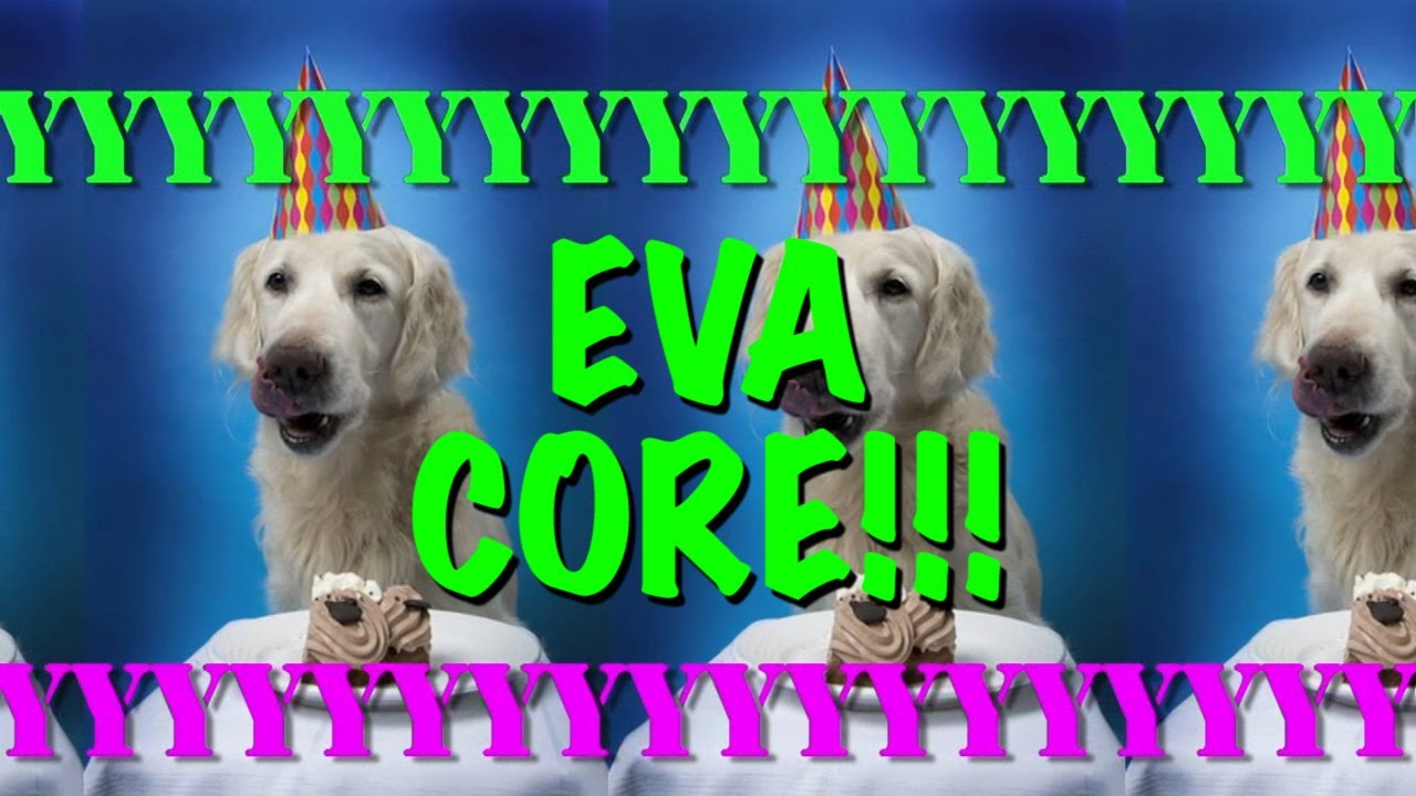 HAPPY BIRTHDAY EVA CORE! - EPIC Happy Birthday Song - YouTube