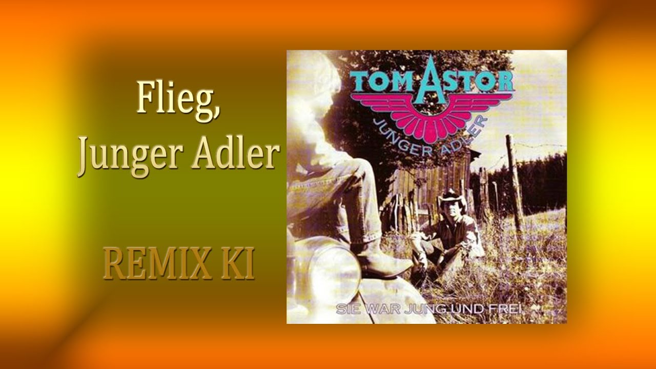 Tom Astor - Flieg junger Adler - REMIX KI 2 - YouTube