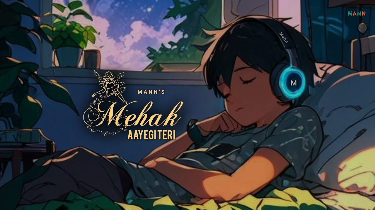 Mann - Mehak Aayegi Teri (Male Version 2) Official Lyrical Hindi Music ...