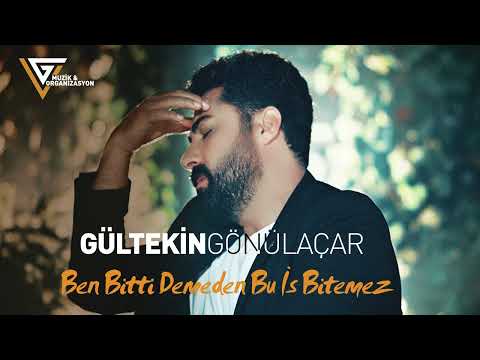 Gültekin Gönülaçar | Ben Bitti Demeden Bu İş Bitemez