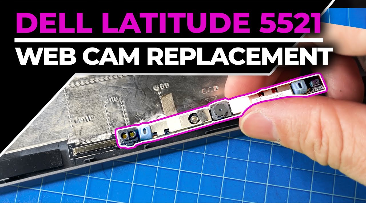 How To Upgrade or Replace Your Web Camera | Dell Latitude 5521 - YouTube