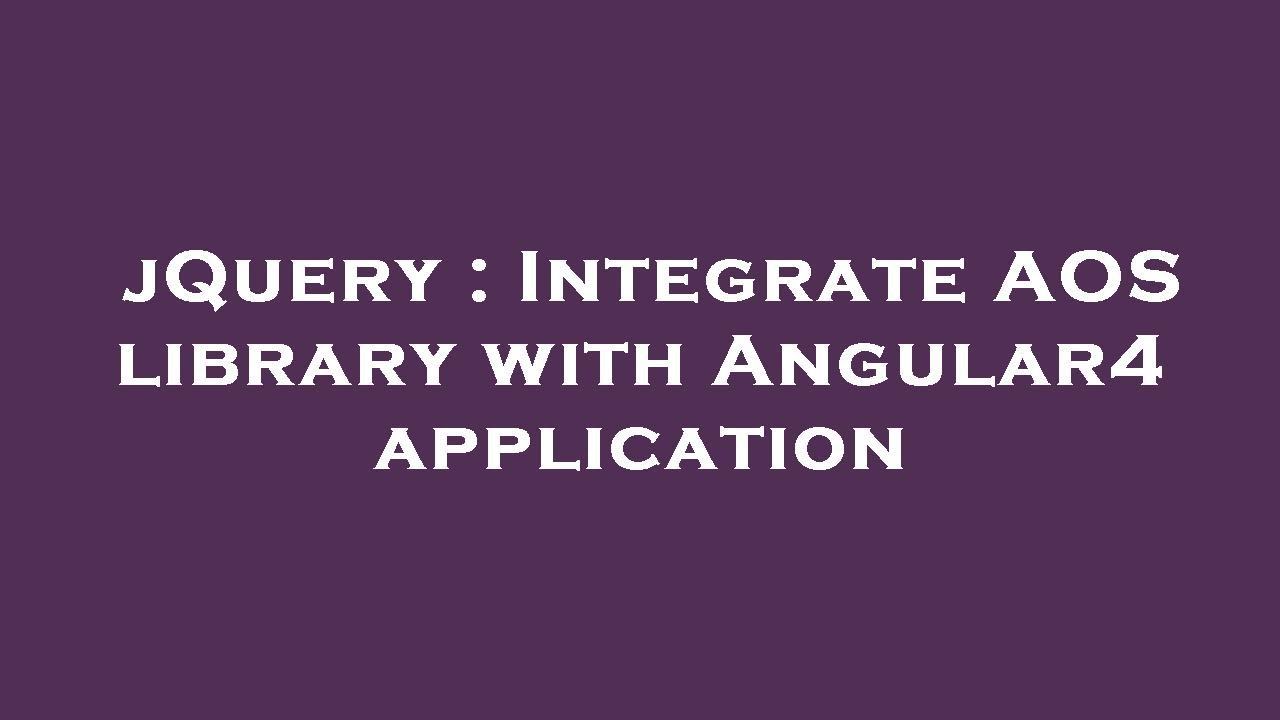 Jquery Integrate Aos Library With Angular4 Application Youtube