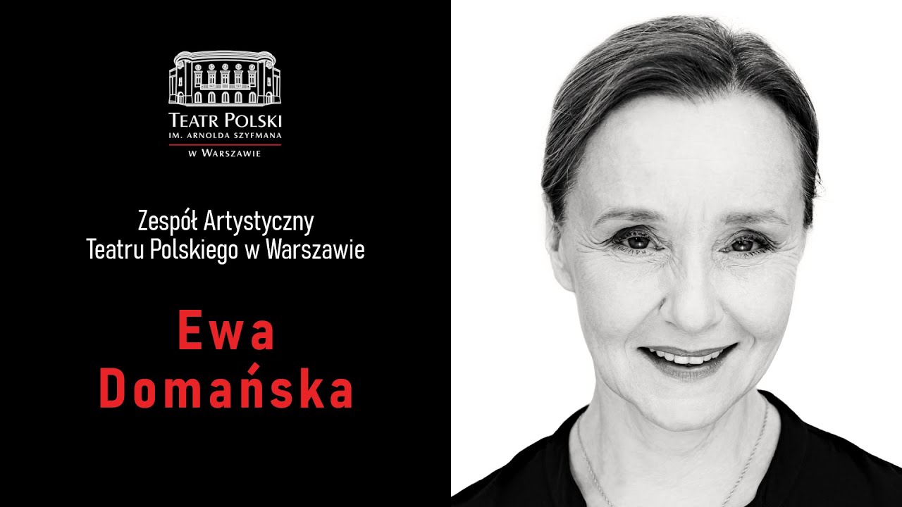 Ewa Domańska - aktorka Teatru Polskiego w Warszawie - YouTube