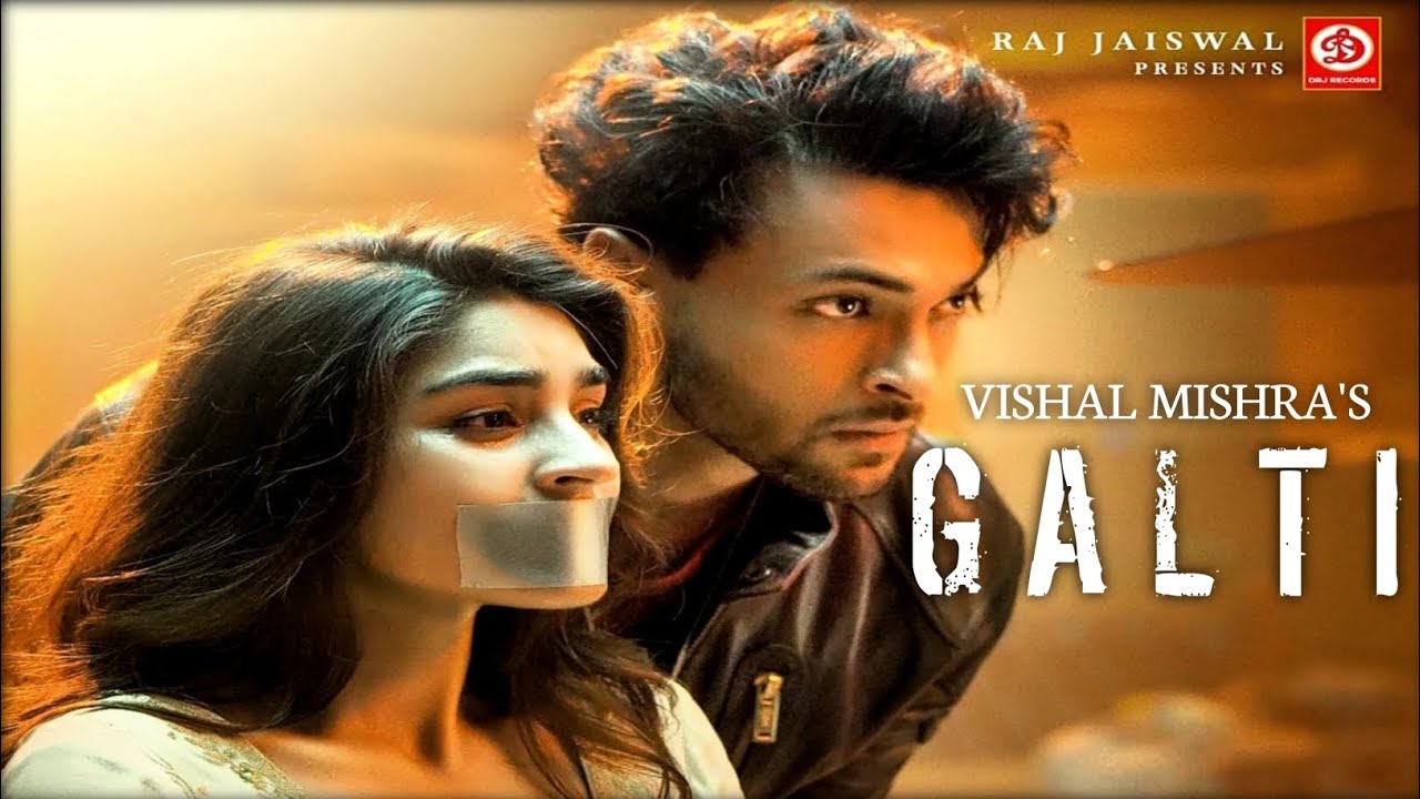 Galti Song Aayush Sharma|Yukti Thareja|Vishal Mishra|Kaushal Kishore ...
