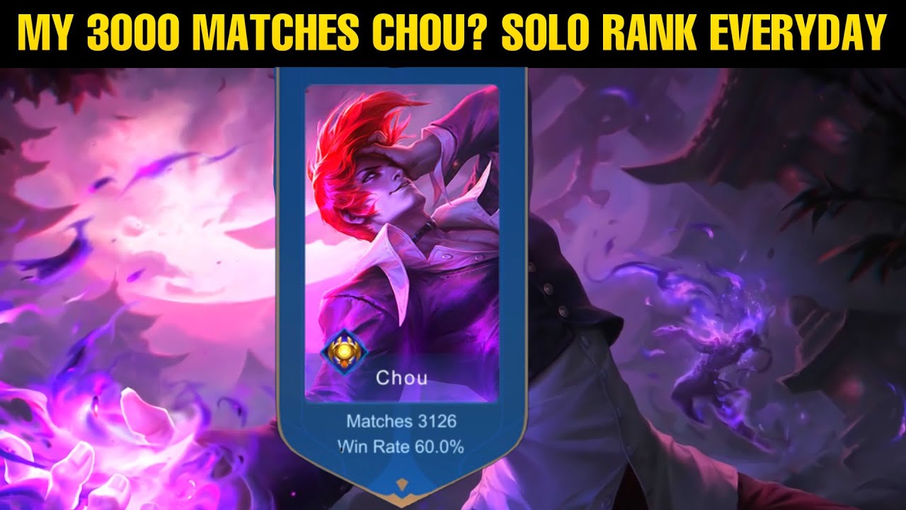 MY CHOU 3000 MATCHES CHOU AND WIN RATE 60% 😢 FOR SOLO RANK MYTHIC ...