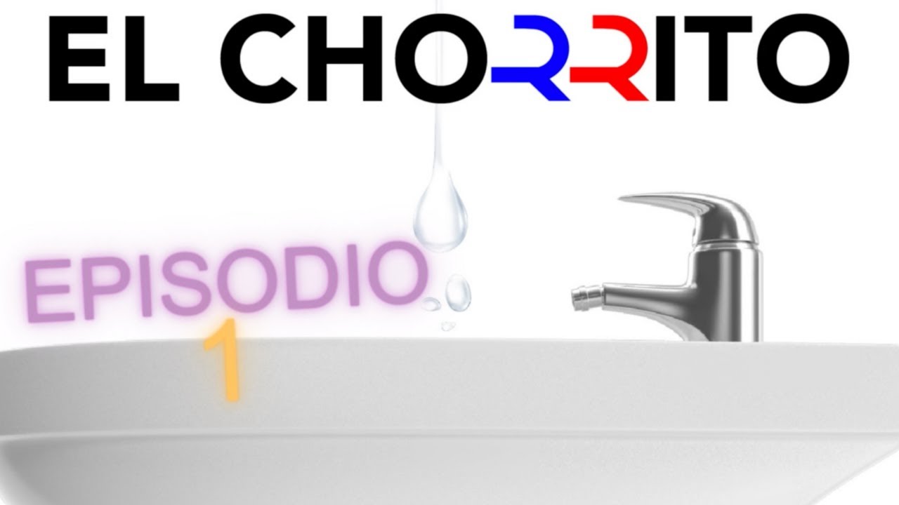 EL CHORRITO: EPISODIO 1 - YouTube