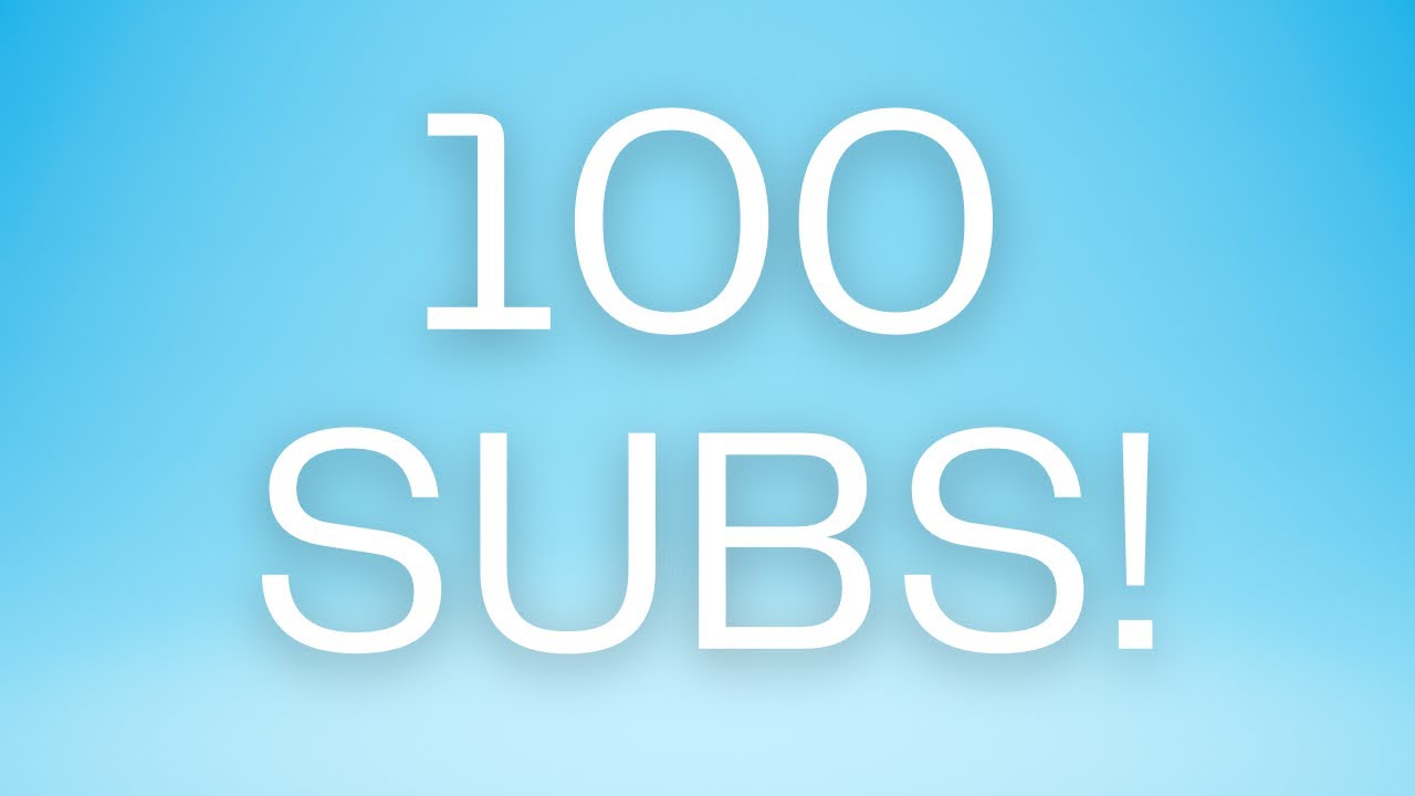 We’ve reached 100 SUBSCRIBERS!🎉 - YouTube