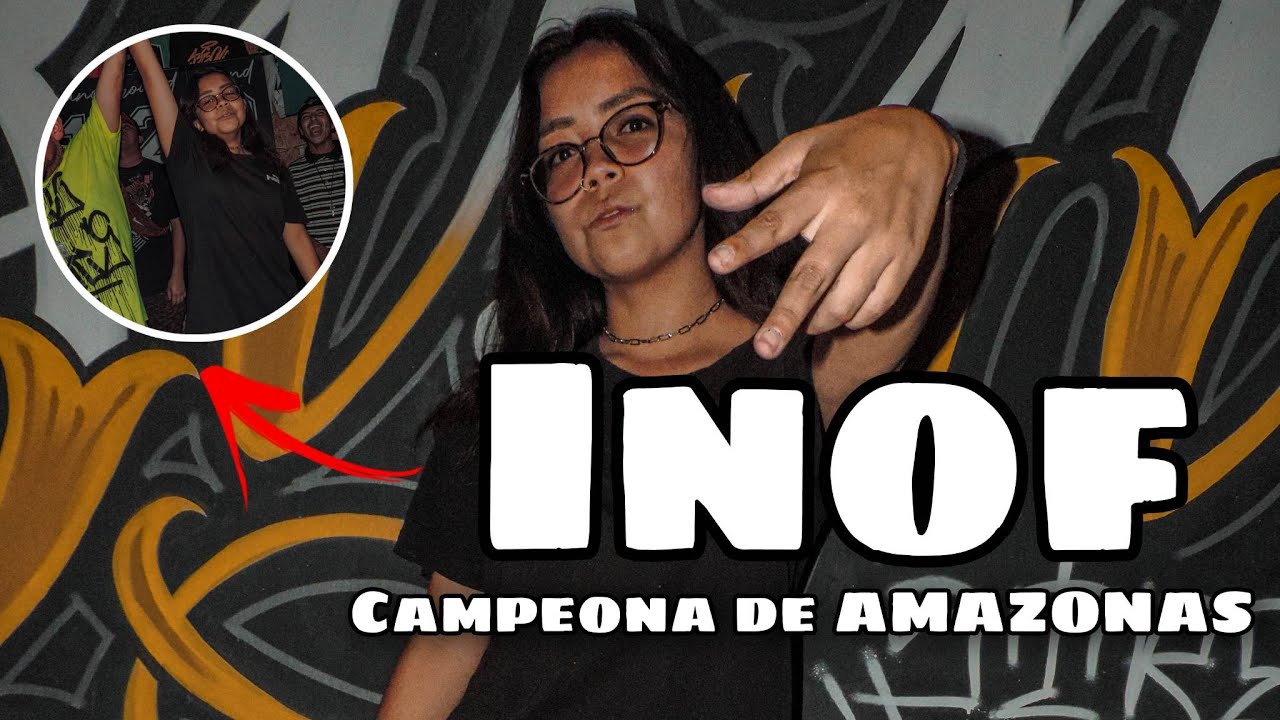 Inof freestyle | La CAMPEONA de AMAZONAS MENOS VALORADA | Mejores RIMAS ...