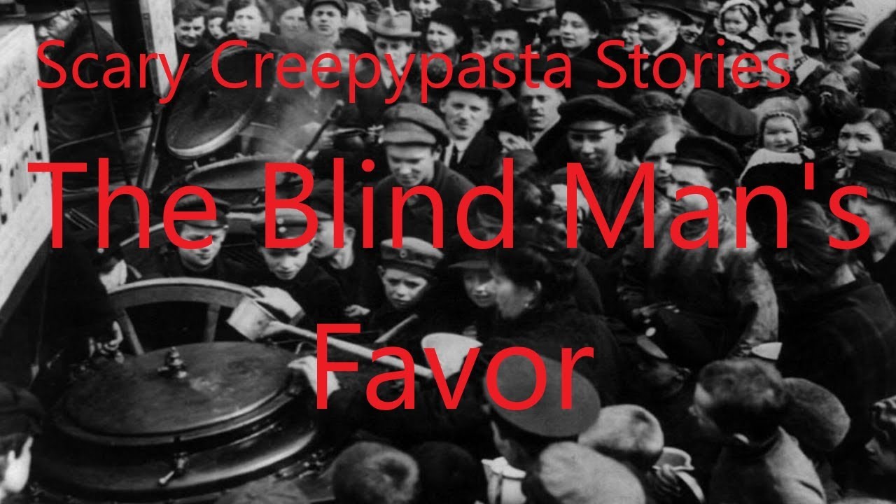 Scariest Creepypasta Stories: The Blind Man's Favor - YouTube