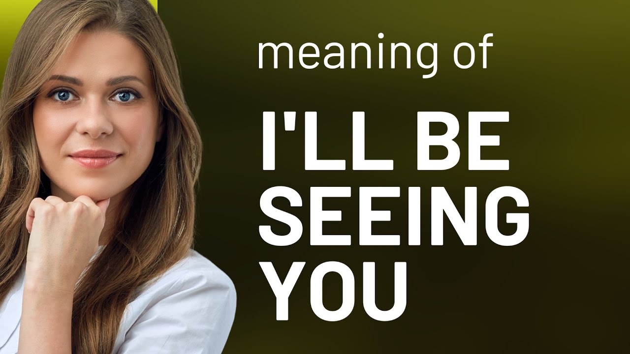 Understanding "I'll Be Seeing You": A Guide to English Phrases - YouTube