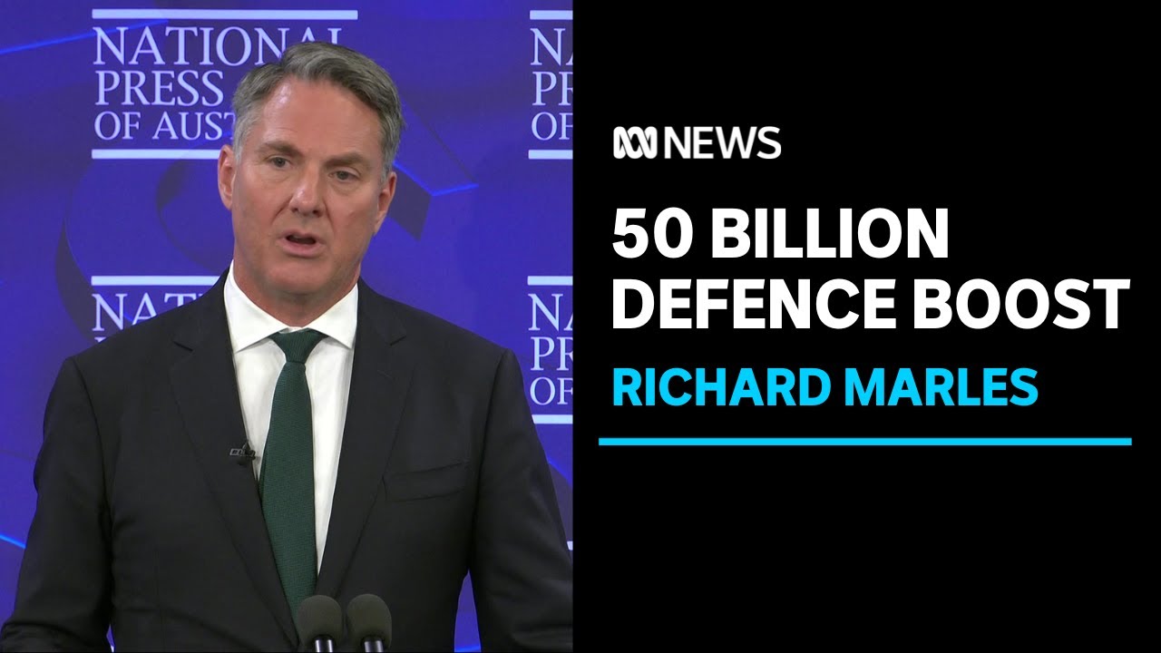 IN FULL: Defence Minister Richard Marles announces $50b defence ...