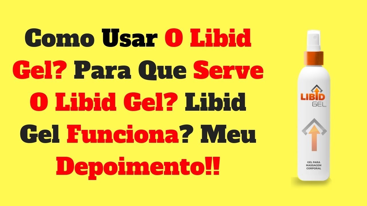 Como Usar O Libid Gel? Para Que Serve O Libid Gel? Libid Gel Funciona ...
