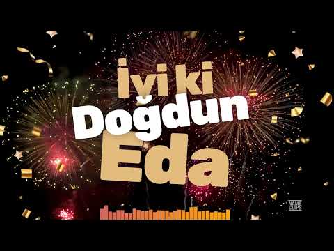 İyi Ki Doğdun Eda 🎉 | İsme Özel Doğum Günü Videosu