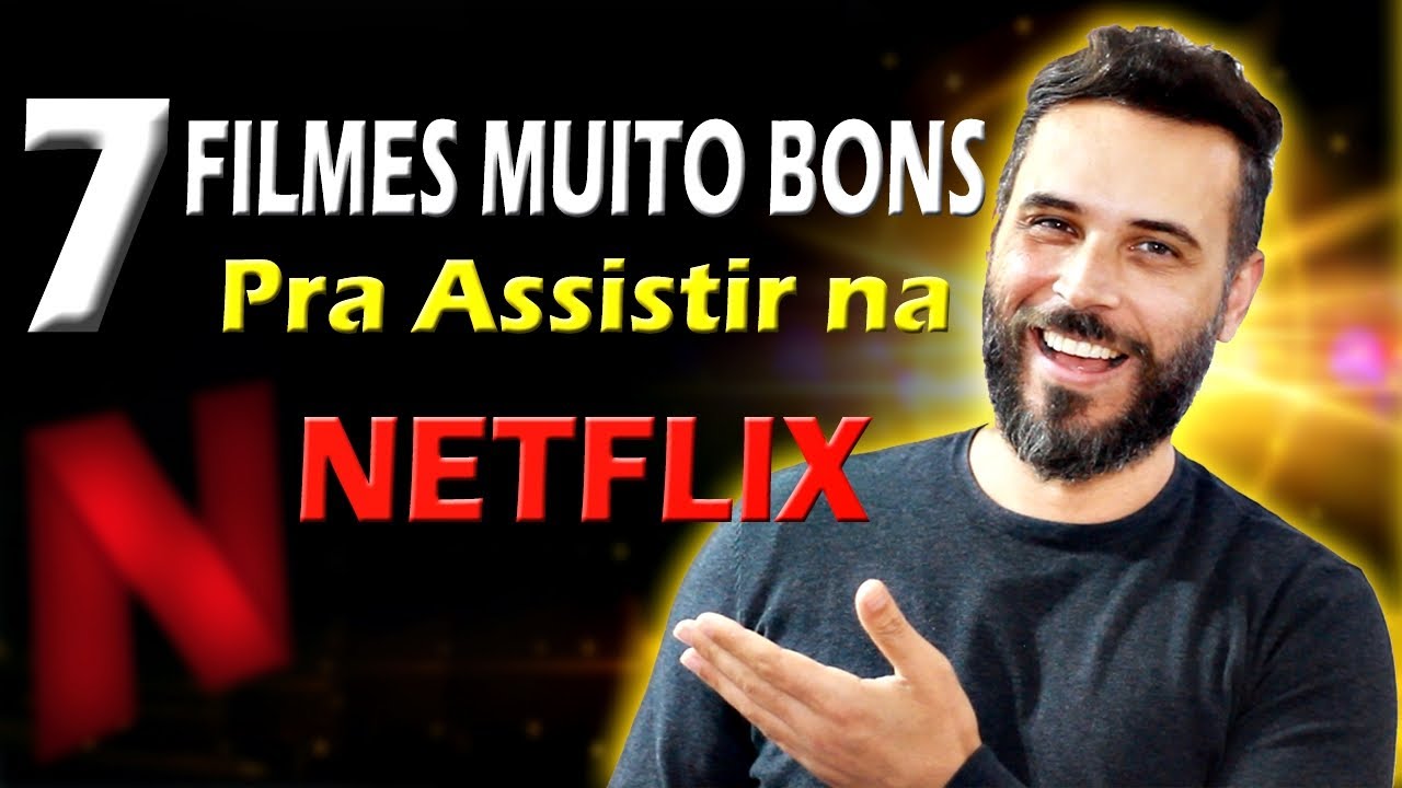 7 FILMES MUITO BONS na NETFLIX e Imperdíveis 🎬 - YouTube
