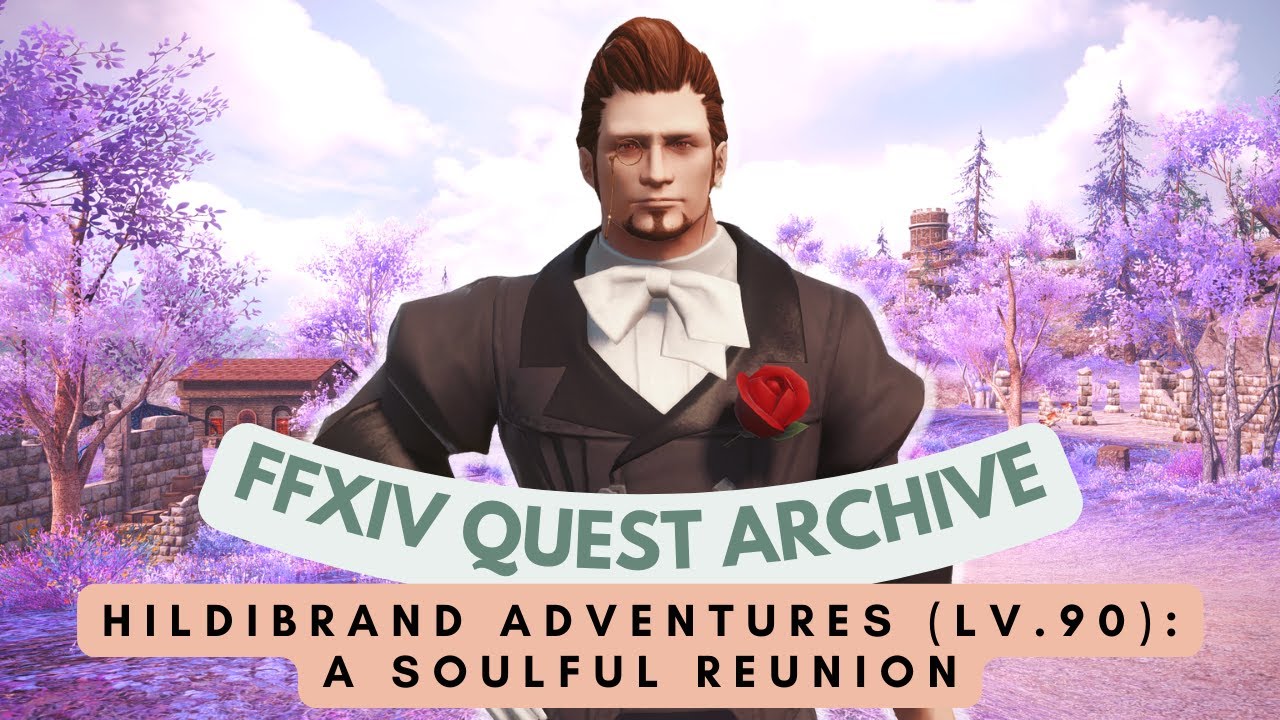 Hildibrand (Lv.90): A Soulful Reunion | FFXIV Quest Archive | No ...