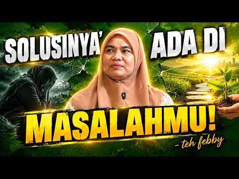 TERNYATA SOLUSI MASALAHMU ADA DI TITIK MASALAH ITU SENDIRI! — TEH FEBBY