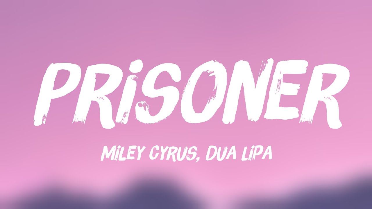 Prisoner - Miley Cyrus, Dua Lipa [Lyrics Video] 💳 - YouTube