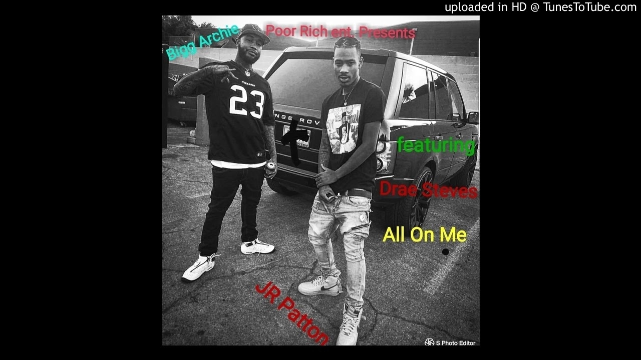 All On Me JR Patton x Bigg Archie x Drae Steves (produced by hittman ...