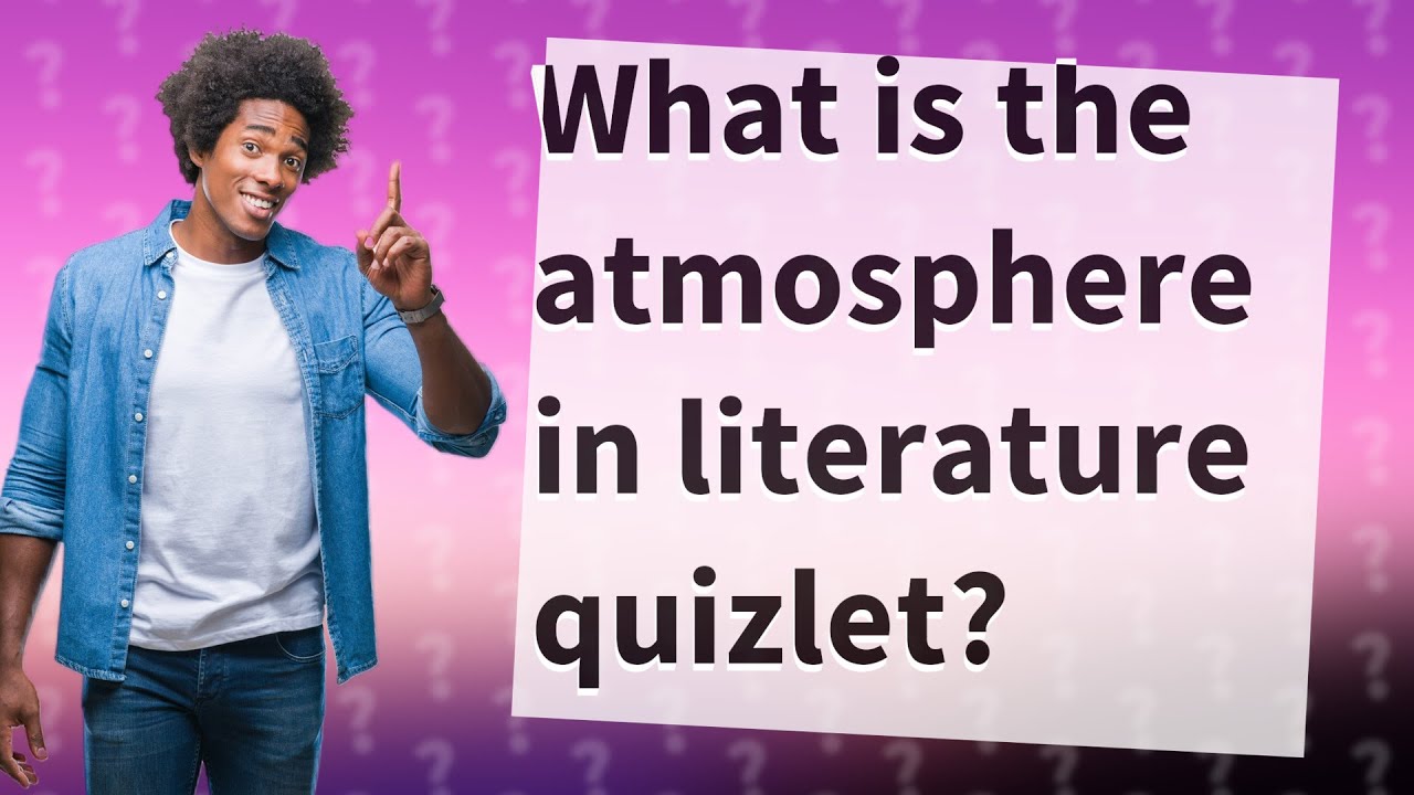 What is the atmosphere in literature quizlet? - YouTube