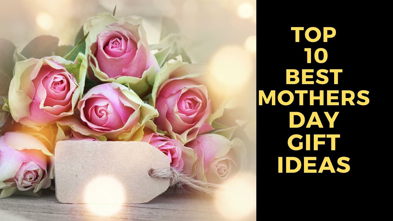 Top 10 Best Mothers Day Gift Ideas - YouTube