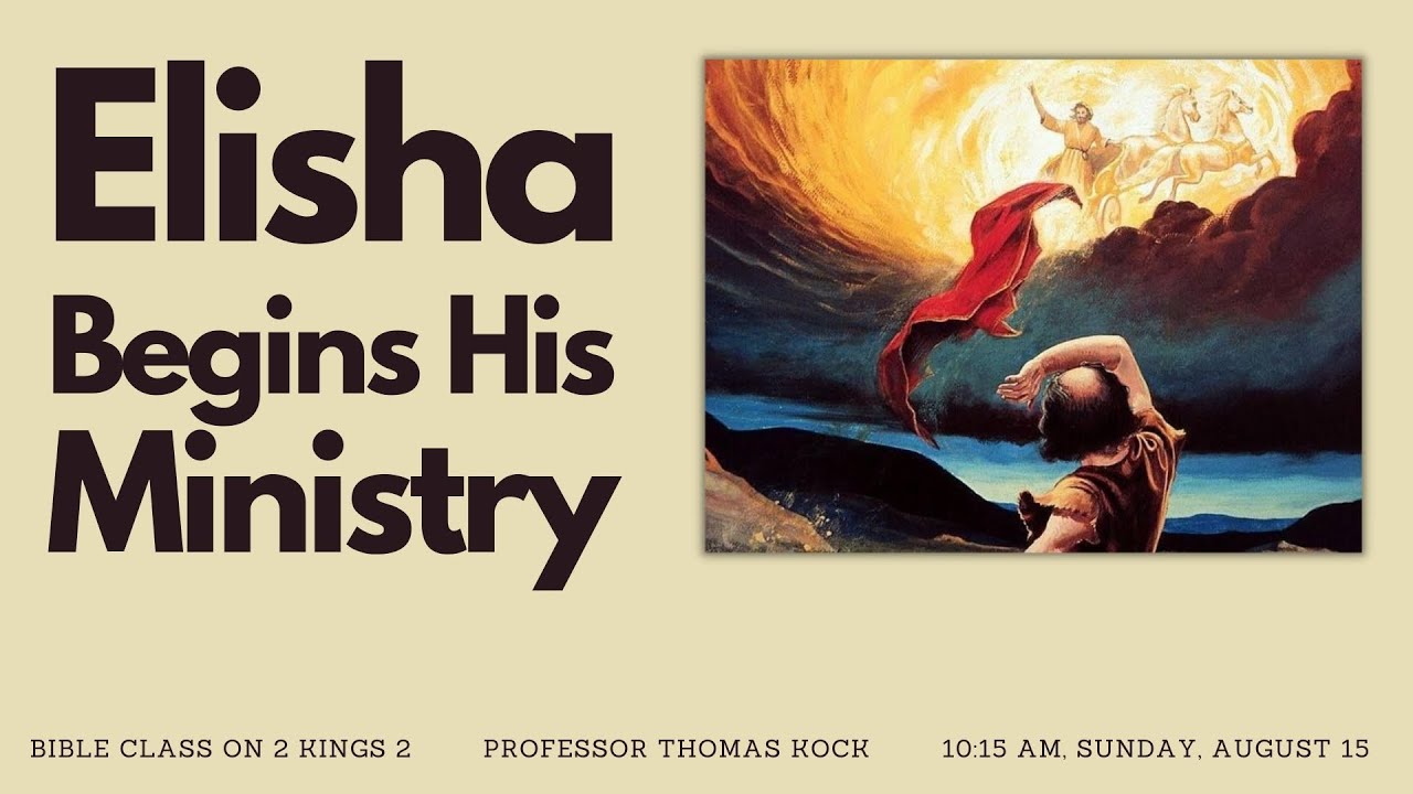 Bible Class || 2 Kings 2 || Elisha Begins His Ministry - YouTube