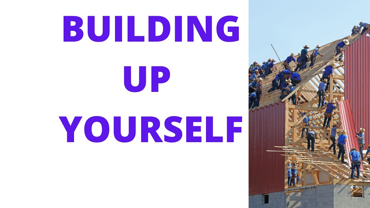 BUILDING UP YOURSELF PART 2 - YouTube