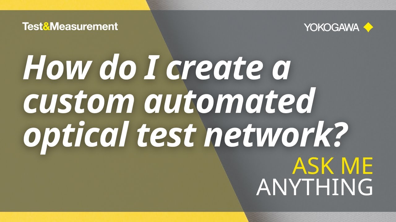 How to Create a Custom Automated Optical Test Network w/a Modular MATS ...