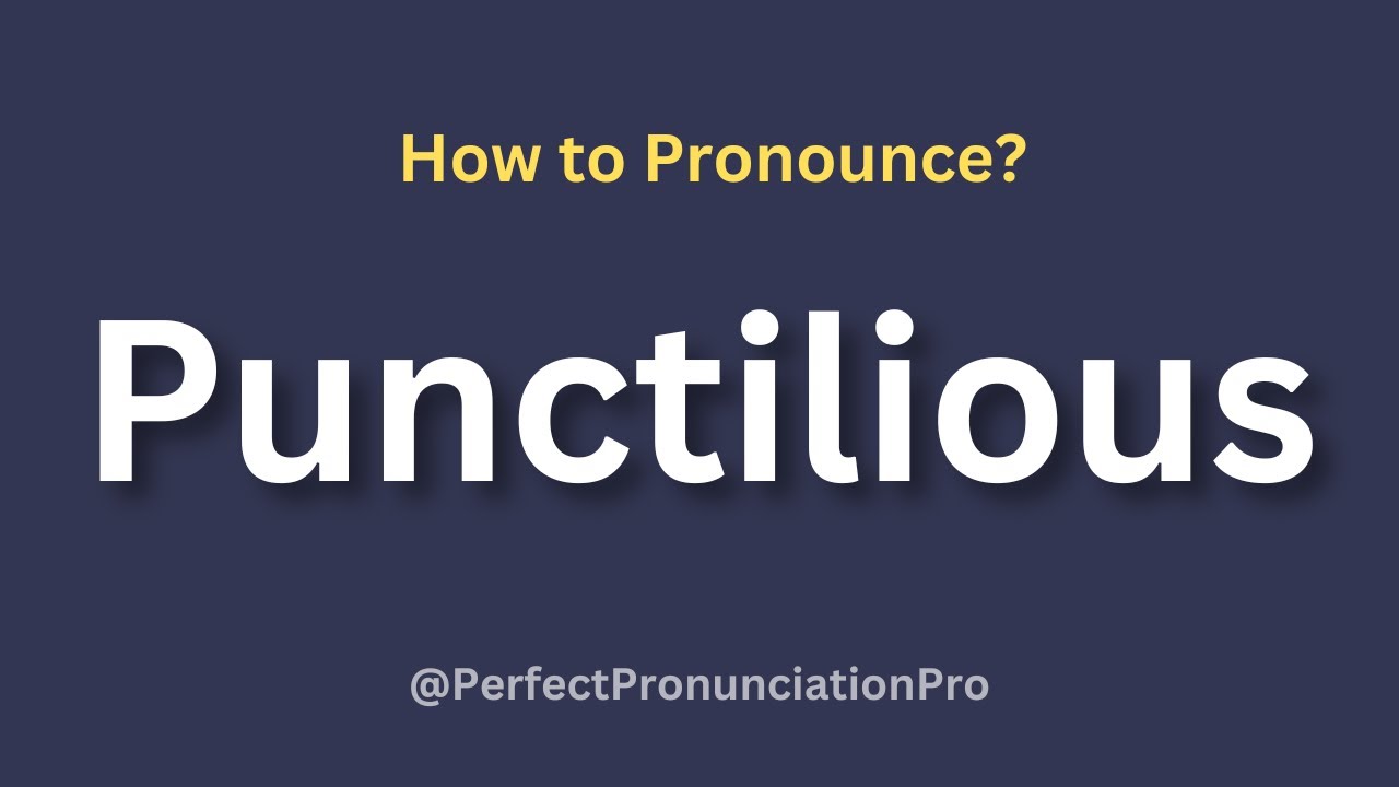 How to Pronounce Punctilious? (With meaning) - YouTube