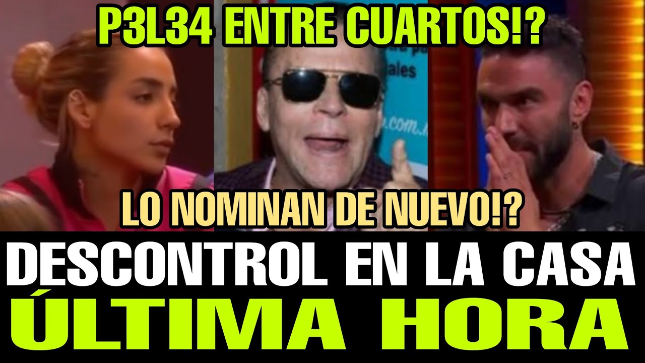 😱 TODO SE SALE DE CONTROL ¿P3L34 ENTRE CUARTOS? ADAME NOMINADO DE NUE ...