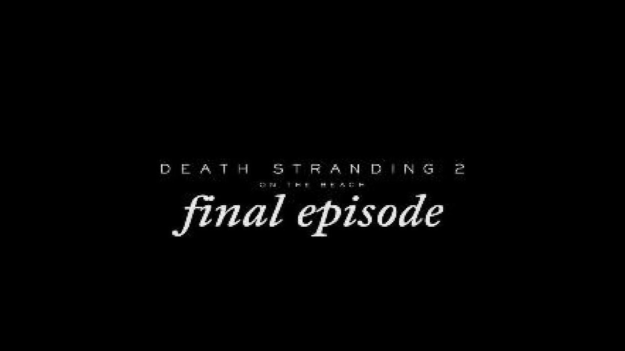 DEATH STRANDING 2 (final episode) - YouTube