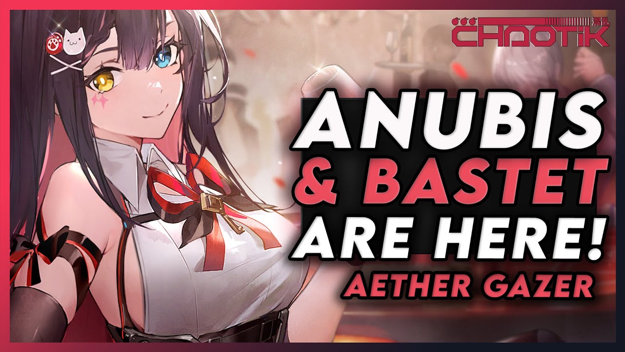 Aether Gazer (深空之眼) 」| NEW MODIFIER SHOWCASE! | S Anubis & A Bastet - YouTube