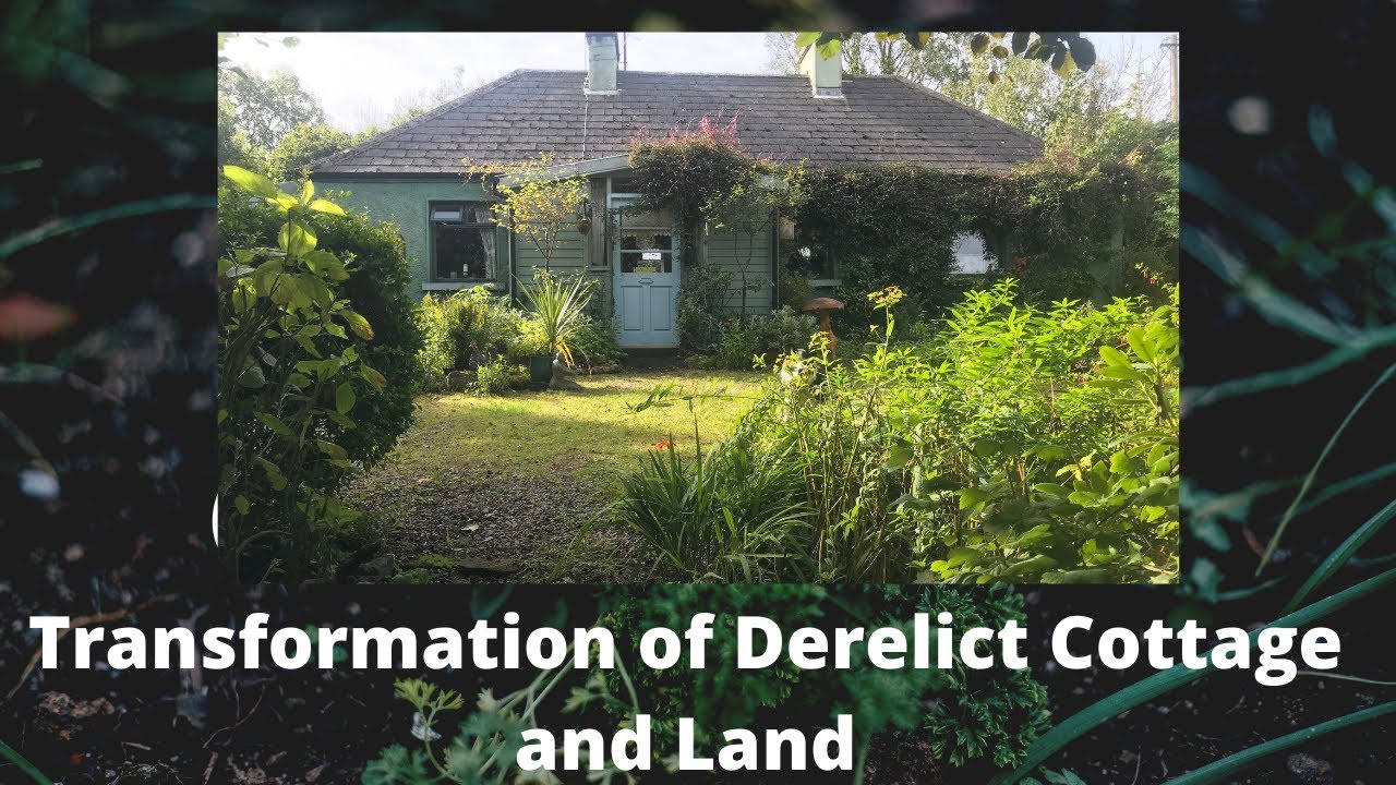 Transformation of Derelict Cottage and Land - YouTube
