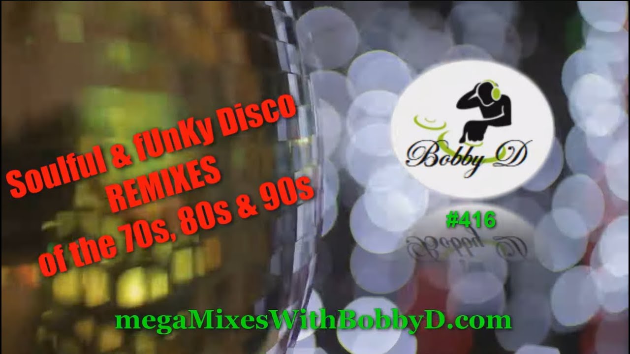 Soulful, funky disco remixes of the 70s, 80s & 90s with Bobby D - YouTube