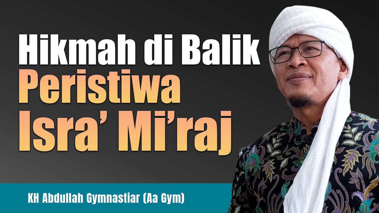 HIKMAH PERISTIWA ISRA MIRAJ - KH. Abdullah Gymnastiar - YouTube