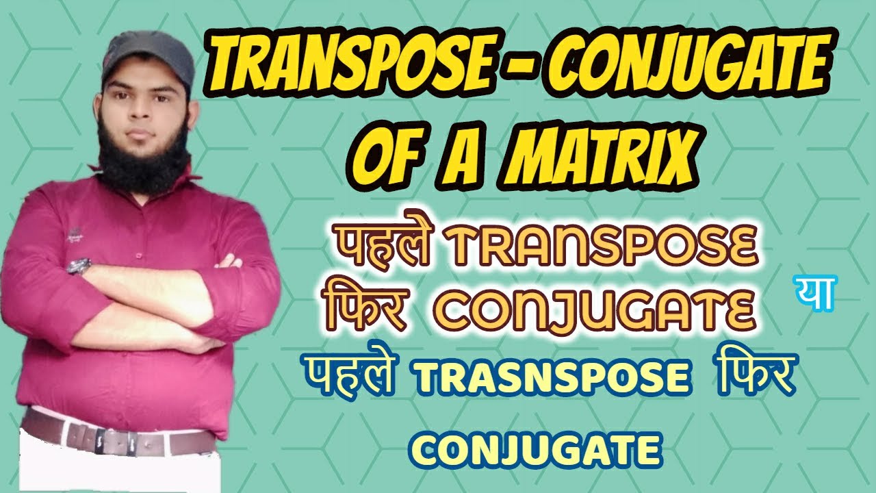 1.11 Transpose-Conjugate of a Matrix | Conjugate-Transpose of a Matrix ...
