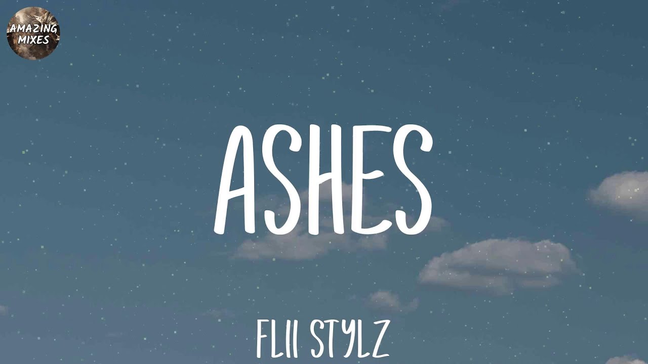 Flii Stylz - Ashes (Lyrics) - YouTube