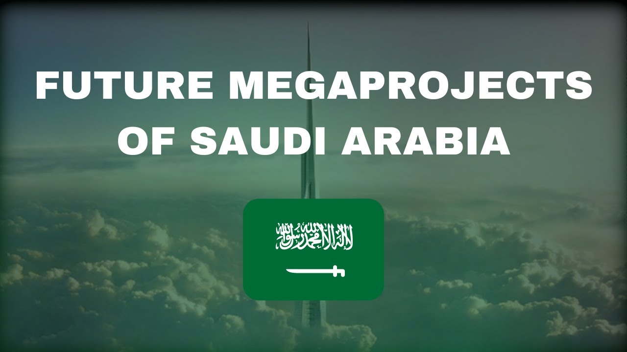 The Future Megaprojects of Saudi Arabia - Mind Blowing - YouTube