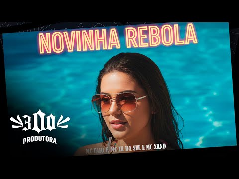 Mc Caio F, Mc LK da Sul e Mc Xand - Novinha Rebola (Dj Lukinhas da ZS)