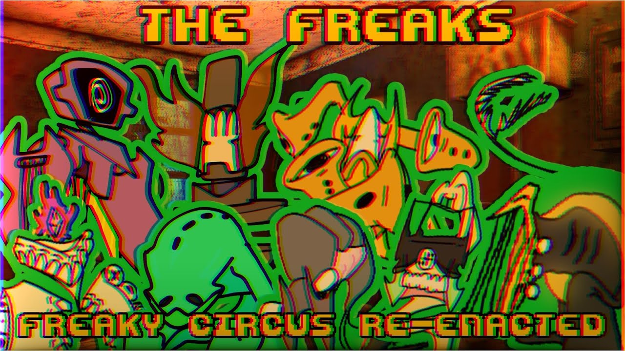 Freaky Circus Re-Enacted — THE FREAKS! - YouTube