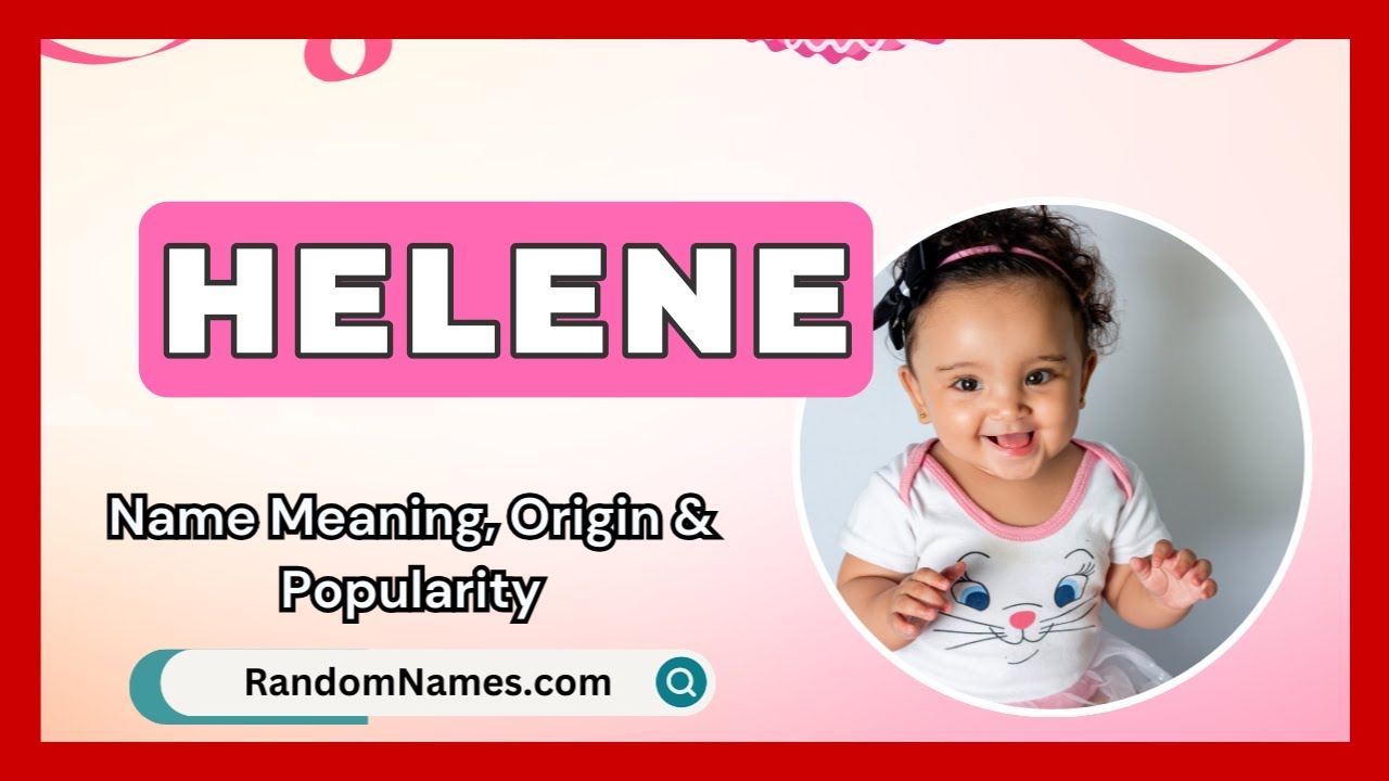 Helene - Baby Girl Name Meaning, Origin & Popularity - RandomNames.com ...