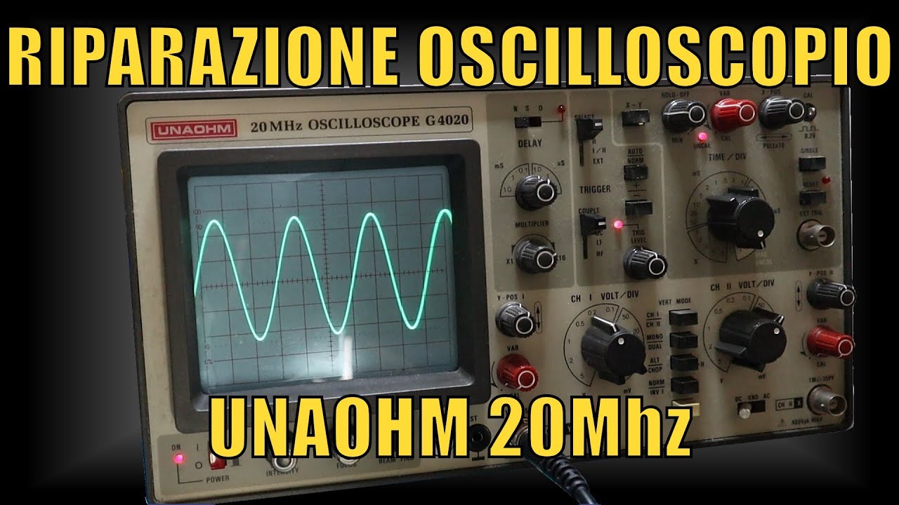 RIPARAZIONE | Oscilloscopio UNAOHM G4020 - YouTube