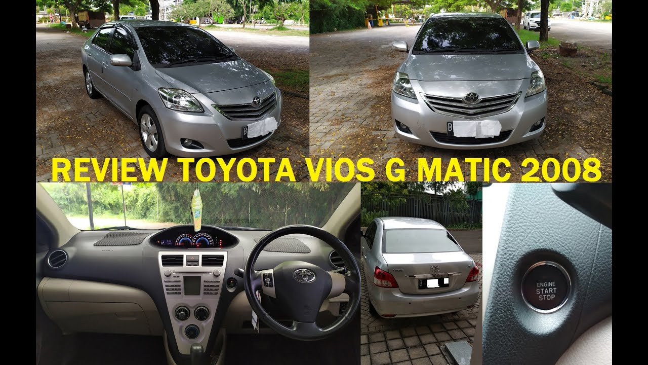 REVIEW MOBIL TOYOTA VIOS, TIPE G, TAHUN 2008, MATIC, GEN 2 (BUKAN EKS ...